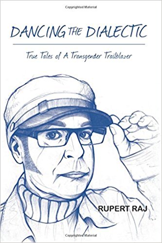 Memoir of Author and Activist Rupert Raj - "Dancing The Dialectic: True ...