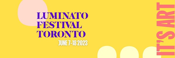 Luminato spreads its art, events, and exhibitions across Toronto, June ...