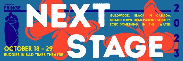 Next Stage Theatre Festival - October 18-29, 2023 (Toronto) – theBUZZ