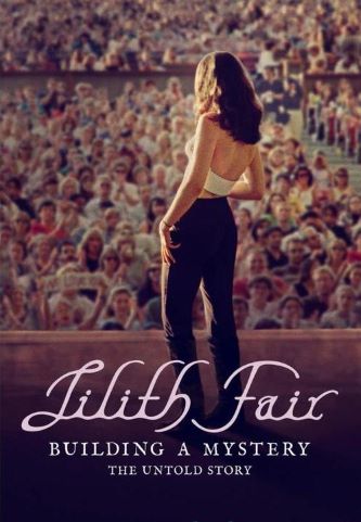 Lilith Fair: Building a Mystery - the story behind the success of Sarah ...